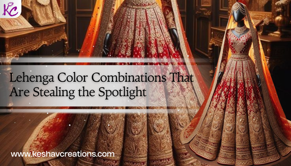 Lehenga Color Combinations That Are Stealing the Spotlight – Keshav ...